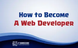 How To Become A Web Developer
