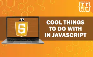 What are the cool things to do with JavaScript?