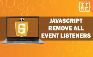 JavaScript Remove All Event Listeners | Comprehensive Guide
