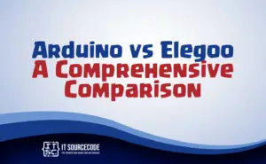 Arduino vs Elegoo | A Comprehensive Comparison