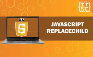 Replacechild JavaScript A Comprehensive Guide