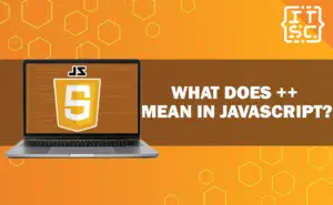 What does ++ mean in JavaScript and How to Use it?