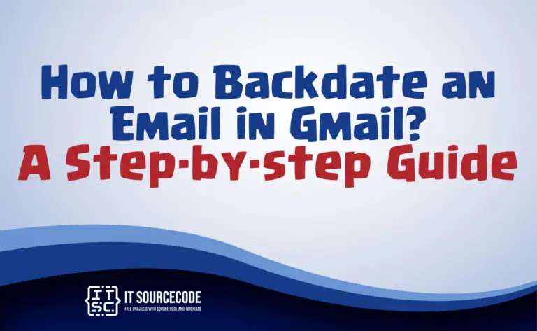 How to Backdate an Email in Gmail? A Step-by-step Guide