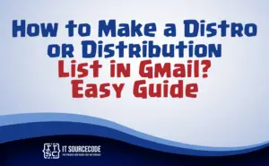How to Make a Distro or Distribution List in Gmail? Easy Guide