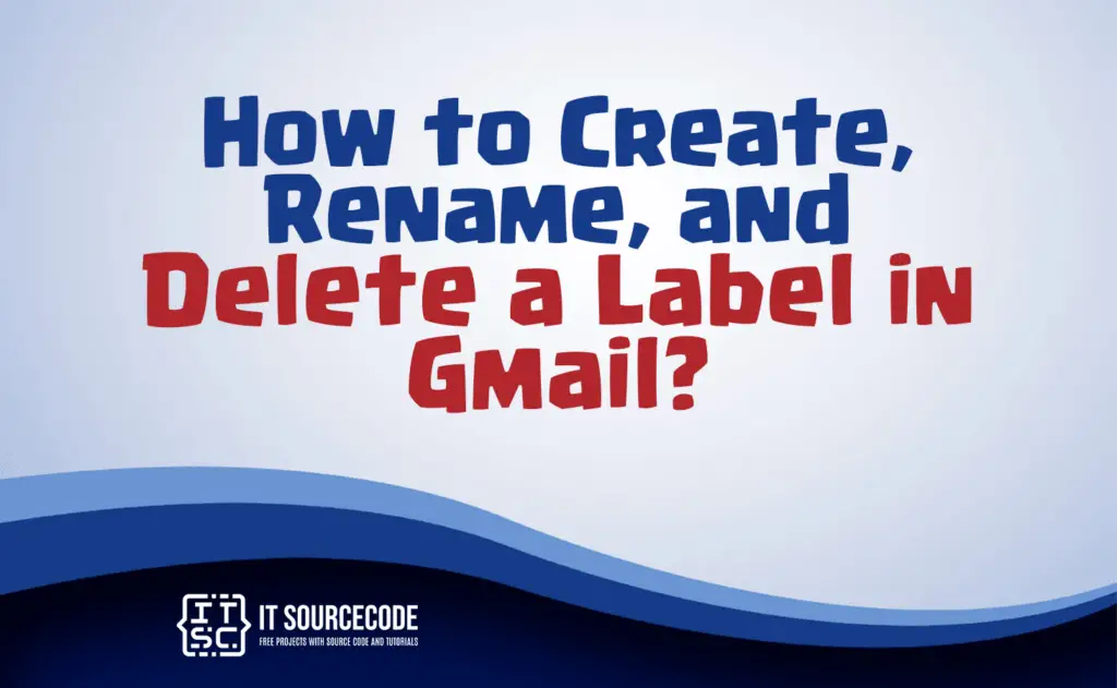 How To Create Rename And Delete A Label In Gmail 