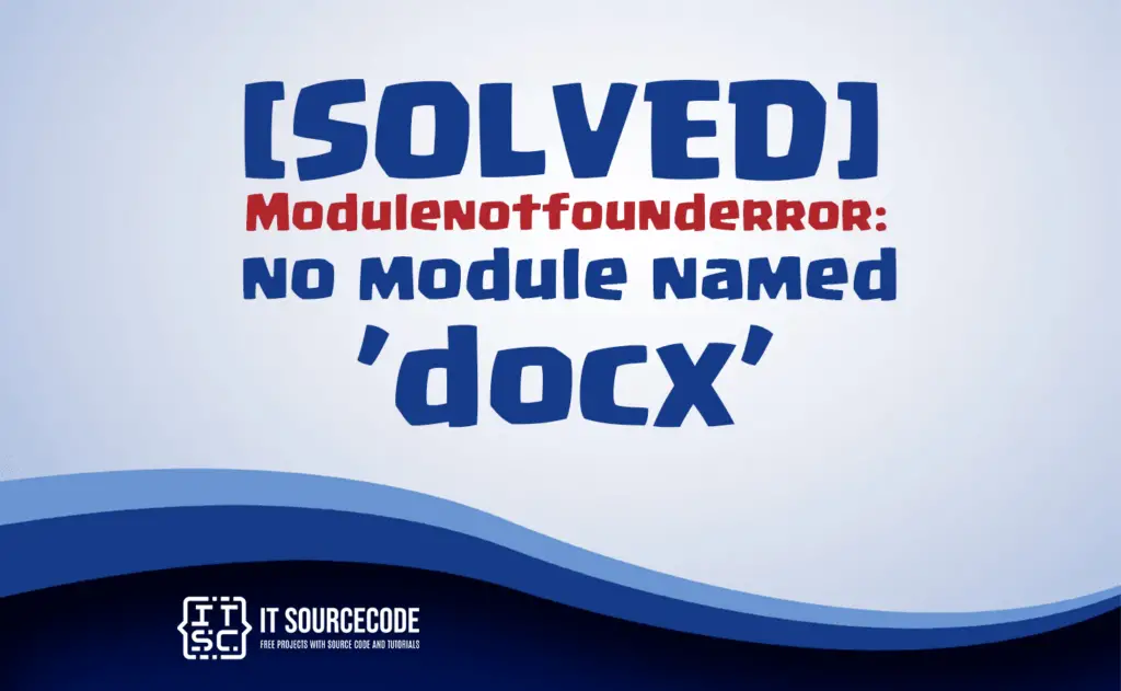 ModuleNotFoundError: No module named 'docx' [Solved]