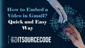How to Embed a Video in Gmail? Quick and Easy Way