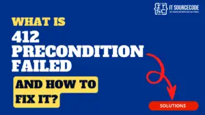 What is "412 precondition failed" and How to fix it?