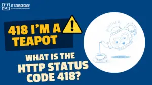418 I'm a Teapot: What is the HTTP Status Code 418? [Solutions]