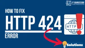 How to fix HTTP Status Code 424 Failed Dependency? [SOLVED]