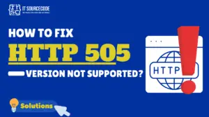 How to Fix HTTP 505 Version Not Supported Error? [SOLVED]