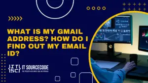What is My Gmail Address? How Do I Find Out My Email ID?